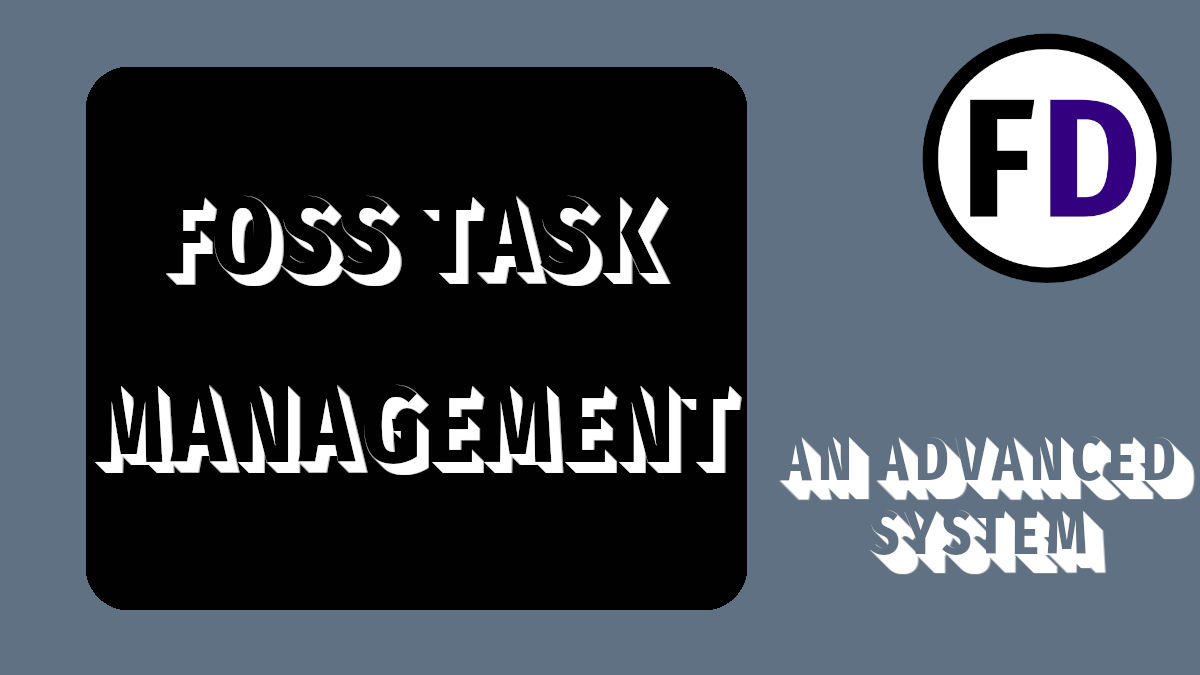 FOSS Task Management: A Custom Made System - Face Dragons