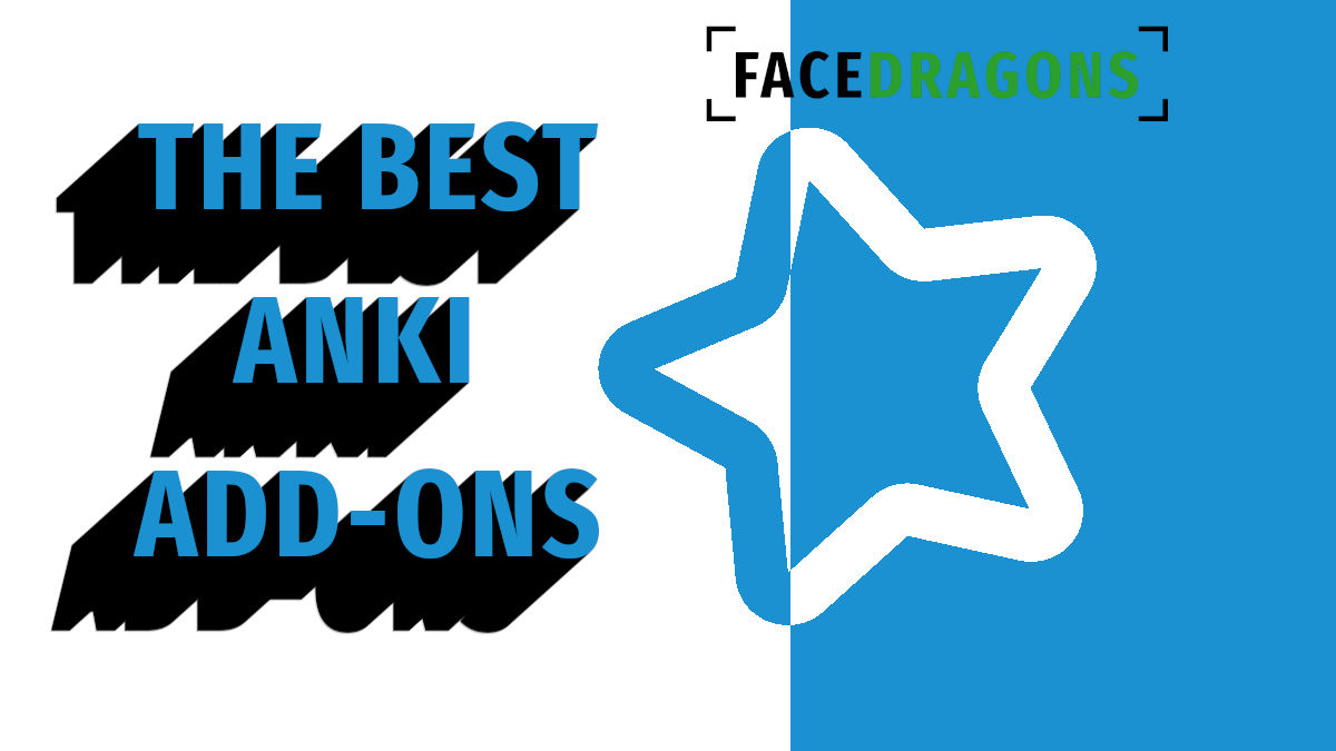 The Best Anki Add-ons: for Med Students, Language Learners & More - Face Dragons