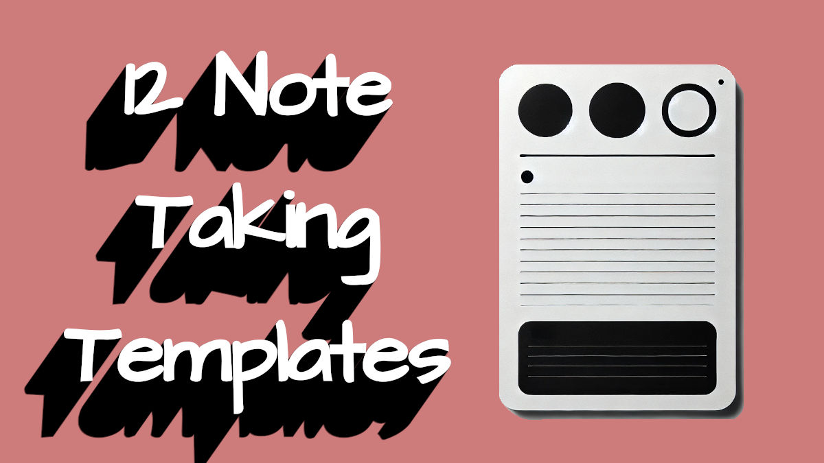 15 Note Taking Templates: Better Notes Today - Face Dragons